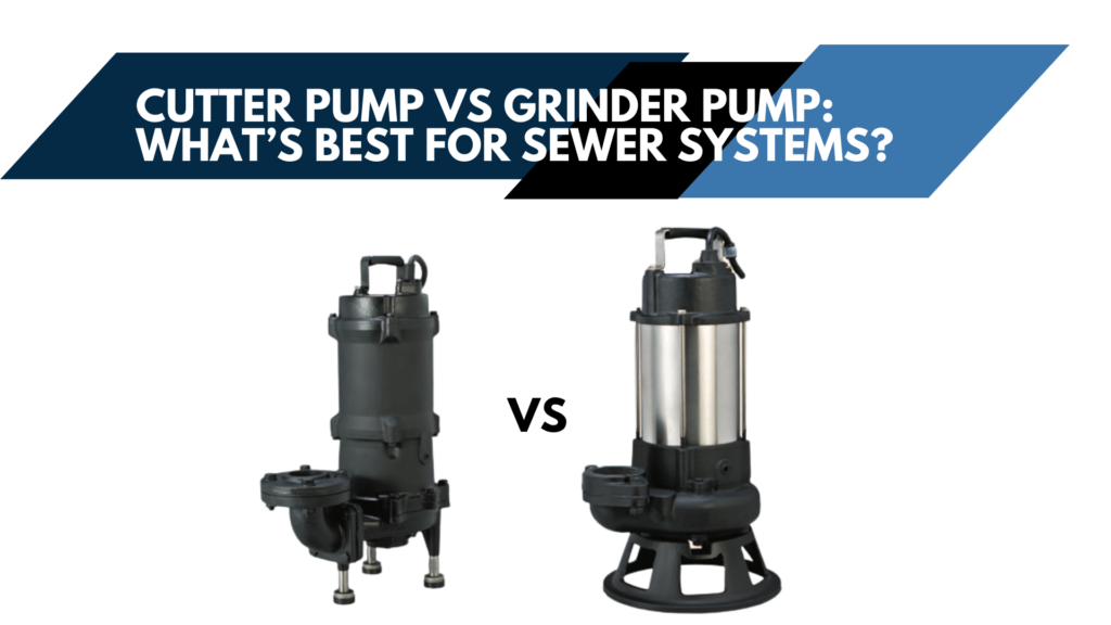 Cutter Pump VS Grinder Pump: What’s Best for Sewer Systems? - Vijay Engineering And Machinery Blogs