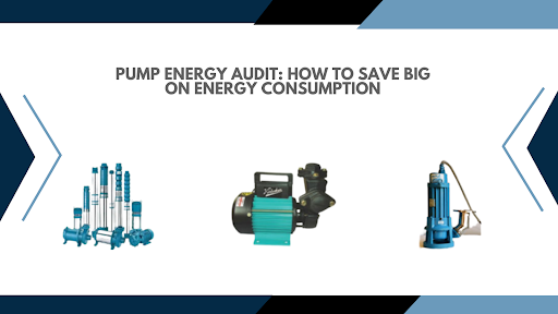 Pump Energy Audit: How to Save Big on Energy Consumption - Vijay ...