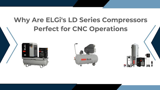 ELGi LD: Your CNC Compressor Solution